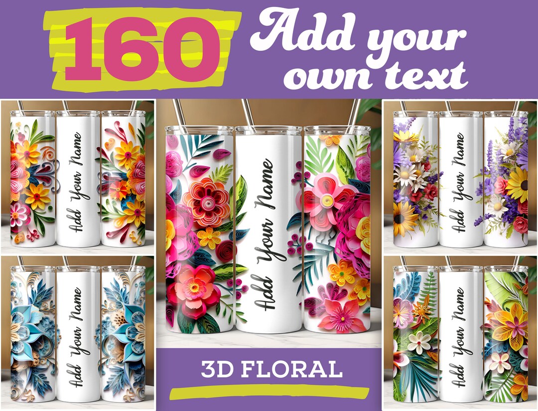 160 Add Your Own Text Tumbler, 3D Floral Add Your Name Bundle, Colorful ...