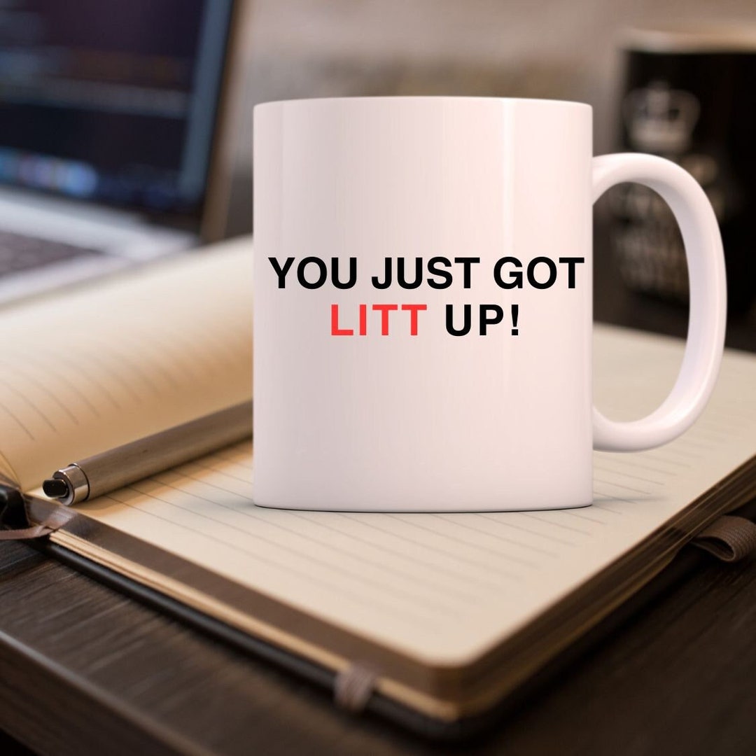 You Just Got Litt up Mug, Litt up Mug, Suits Mug, Louis Litt, Funny ...