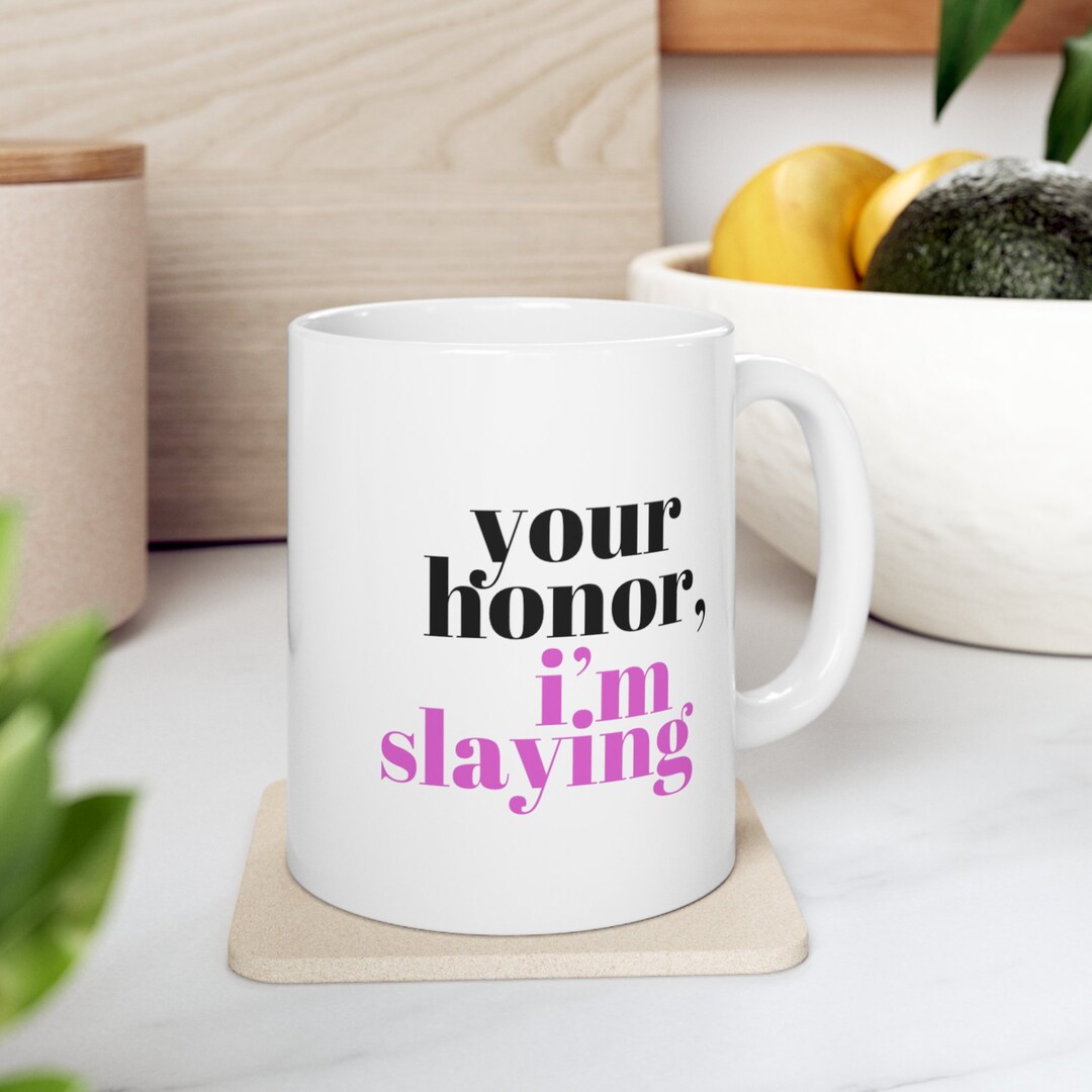 Your Honor I'm Slaying Ceramic Mug Lawyer Attorney Graduation Gift ...