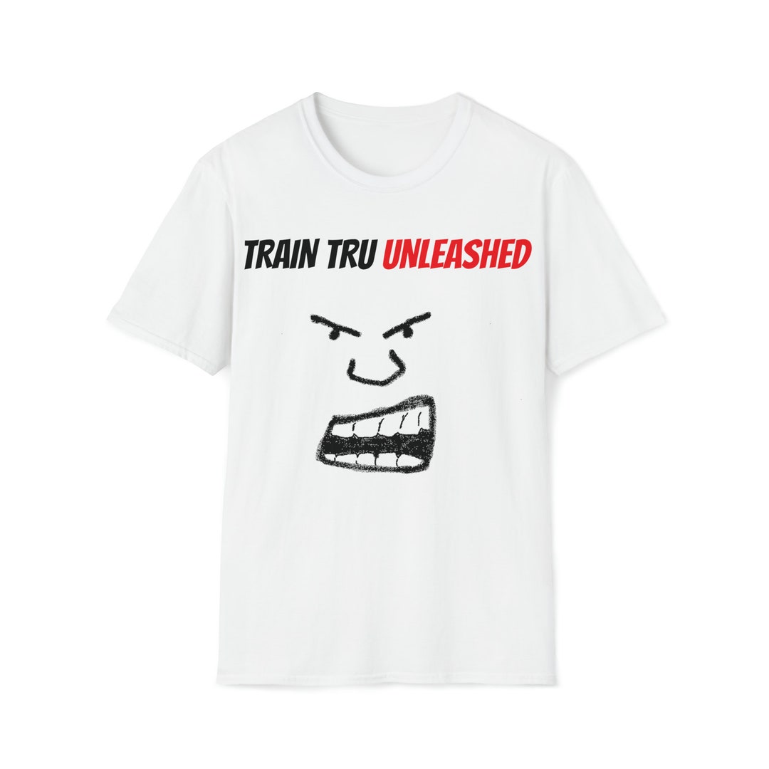 TRAIN TRU Grin Unleashed Unisex Softstyle T-shirt - Etsy