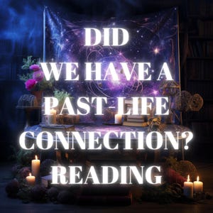 Did We Have A Past-life Connection? Past Life Reading - Reincarnation ...
