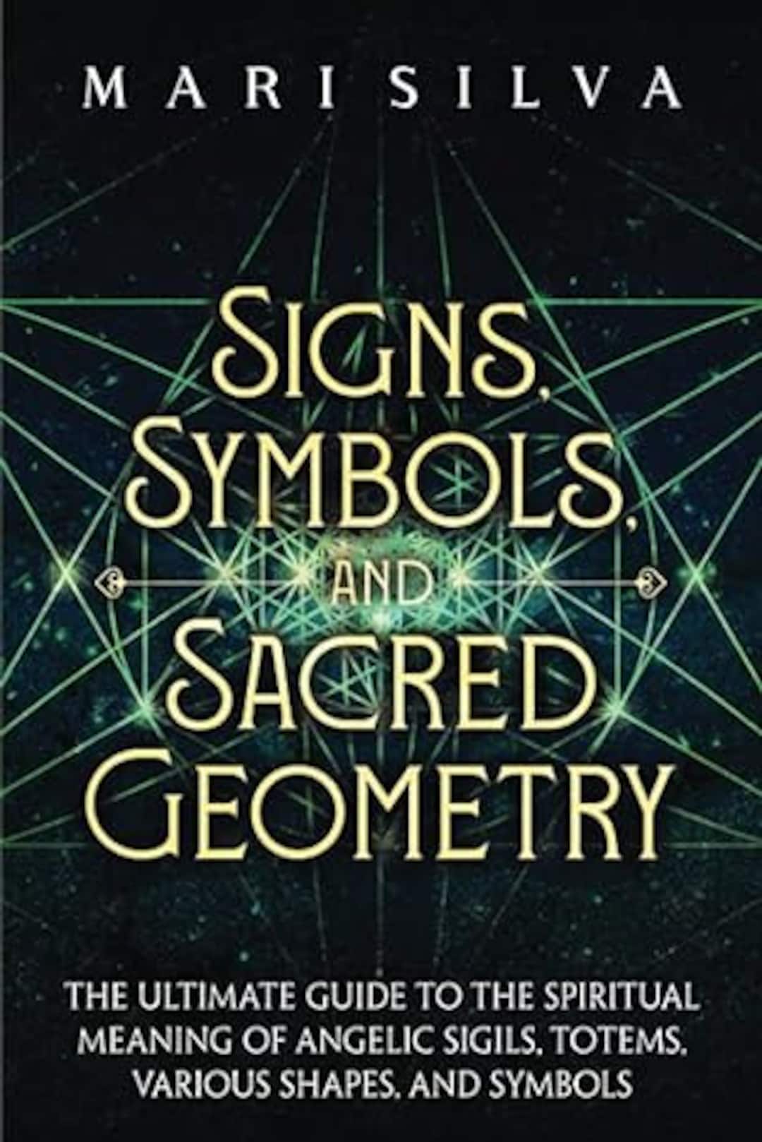 Signs, Symbols, and Sacred Geometry: the Ultimate Guide to the ...