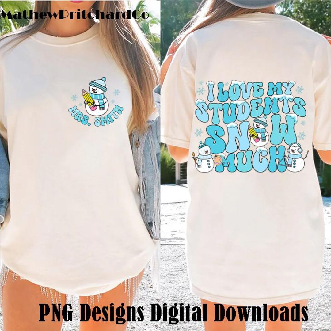 I Love My Students Snow Much Png, Teacher Christmas Png, Custom ...