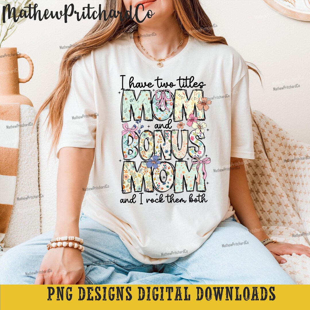 I Have Two Title Mom and Bonus Mom Png, I Rock Them Both Png, Happy ...