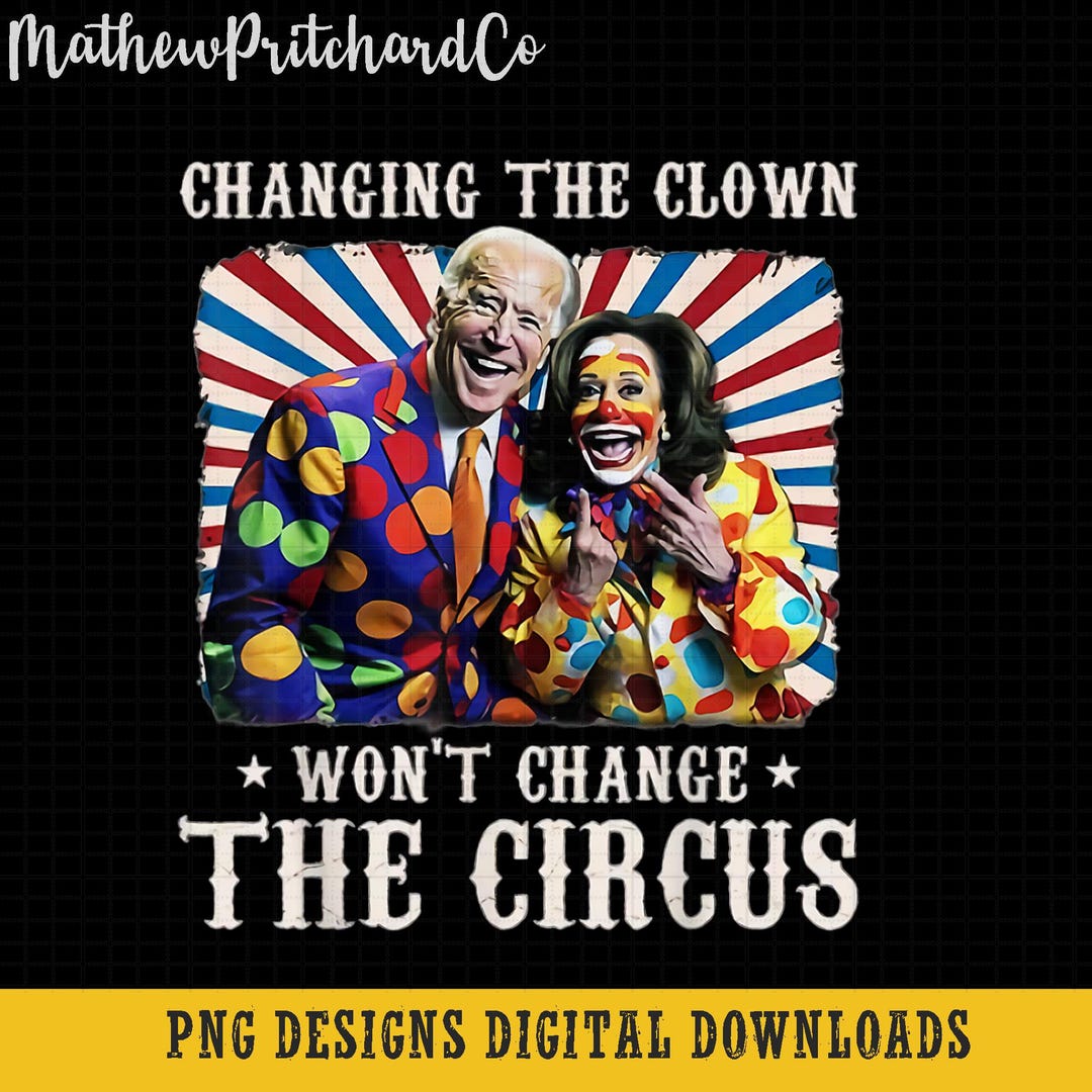 Kamala Harris Png, Changing the Clown Won't Change the Circus Kamala ...