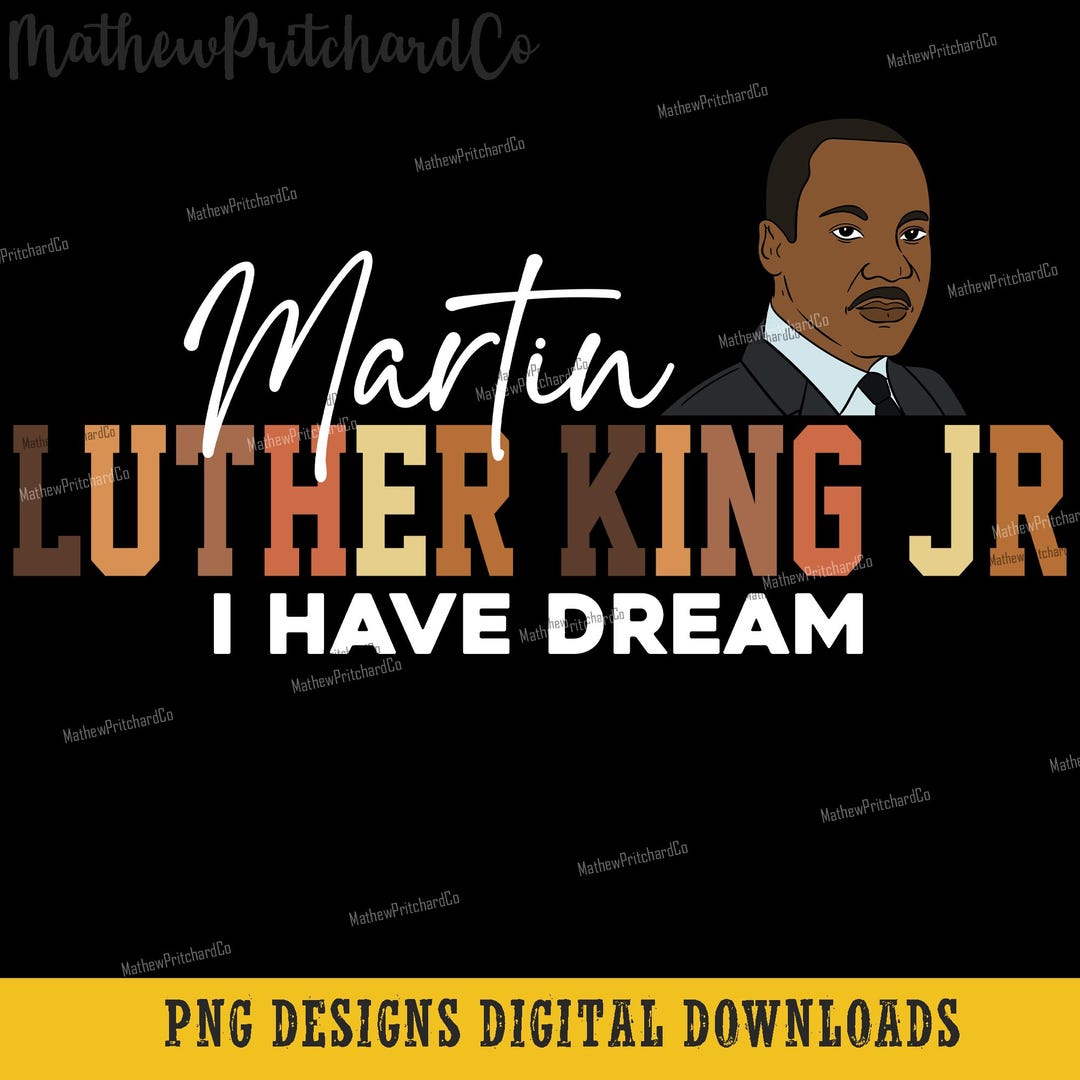 Martin Luther King JR I Have Dream Png, Martin Luther King, MLK PNG, I ...