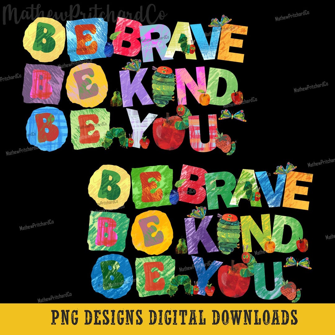 The Very Hungry Caterpillar Png, Be Brave Be Kind Be You Png, Back to School, Butterflies School ...