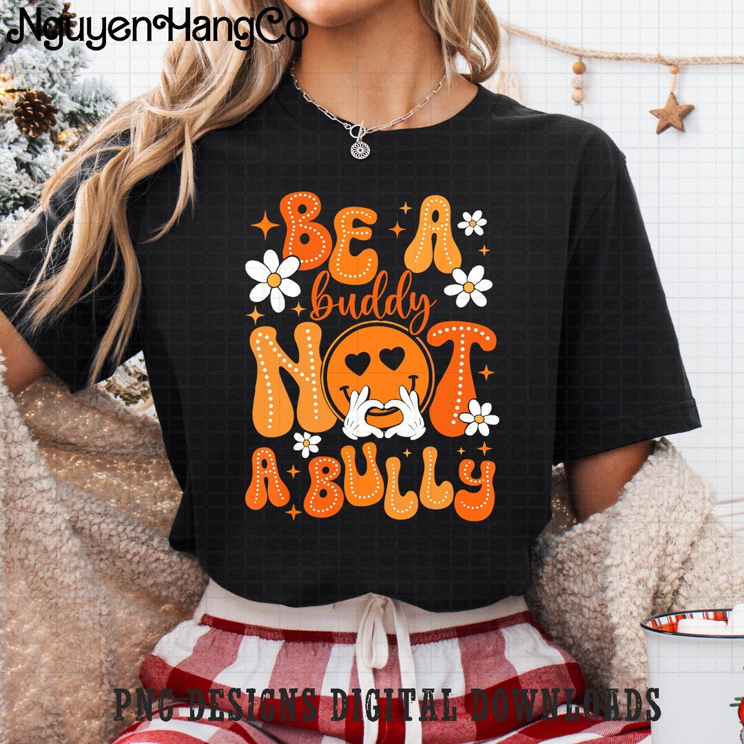 Be A Buddy Not A Bully Orange Png, Anti Bullying Png, Unity Day Teacher ...