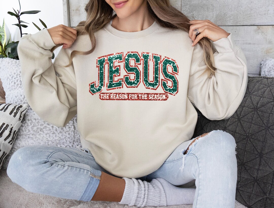 Jesus Christmas Sweatshirt the Reason for the Season Jesus Sweatshirt ...