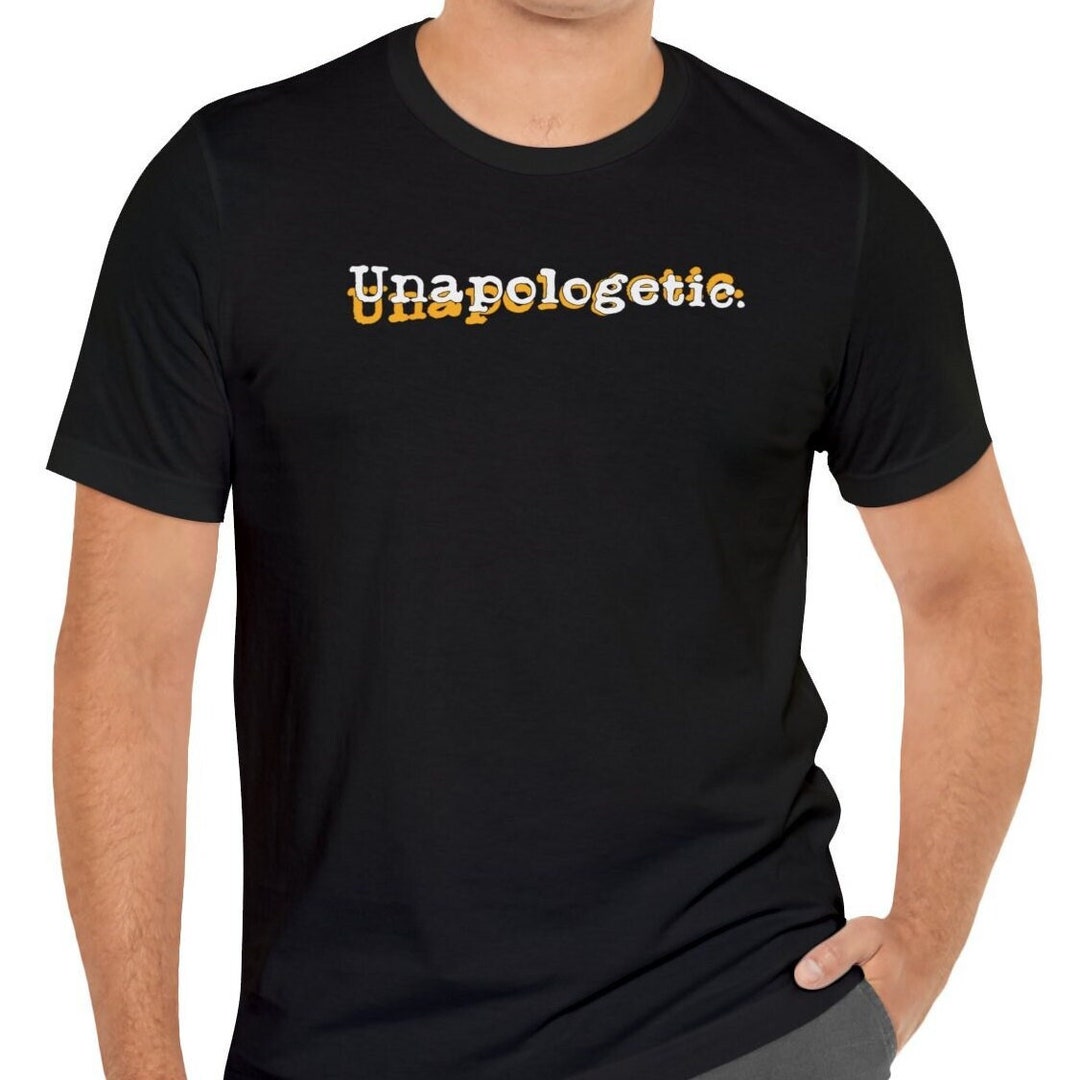 Unapologetic Tshirt - Self Confidence Shirt for Radical Self Acceptance ...