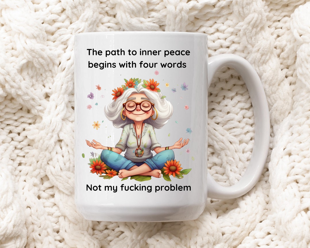 The Path to Inner Peace Mug, Not My Problem Mug, Funny Coffee Cup ...