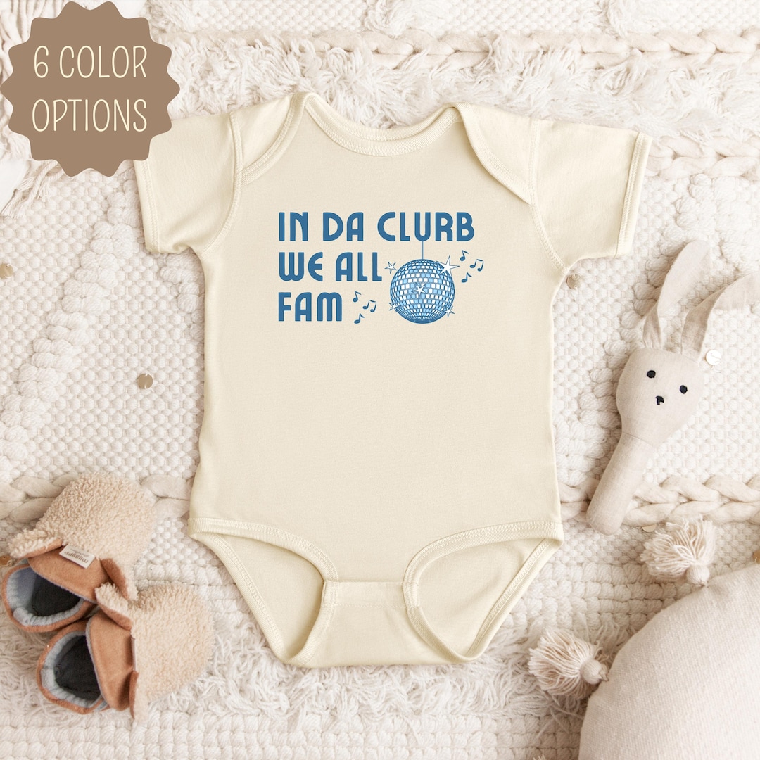 In Da Clurb We All Fam Baby Onesie, in the Club We Are All Family ...