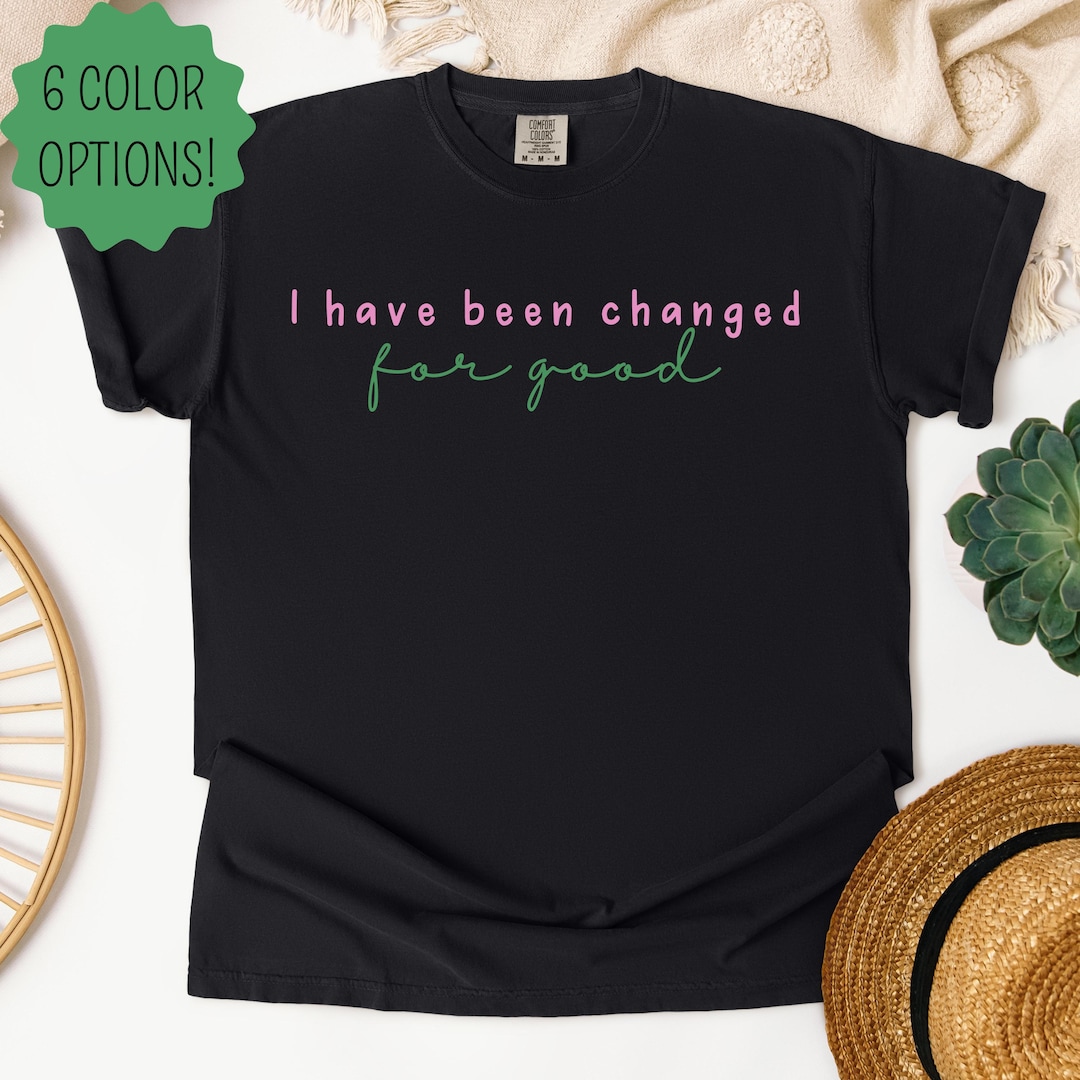 Wicked for Good T-shirt, I Have Been Changed for Good Short Sleeved ...