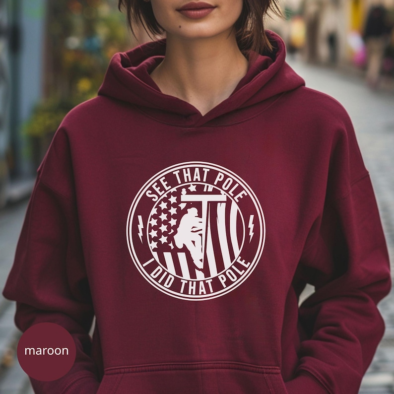 See That Pole I Did That Pole Lineman Hoodie, Power Lineman Gift ...