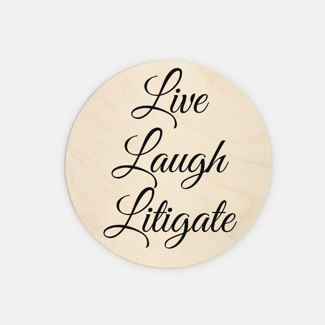 Law Office Decor - Live Laugh Litigate - Wood Sign 8 " (round) - Etsy