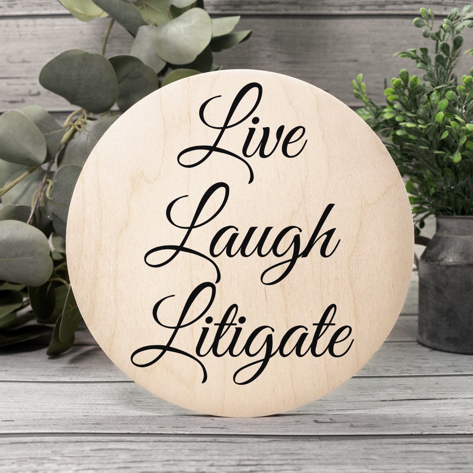 Law Office Decor - Live Laugh Litigate - Wood Sign 8 " (round) - Etsy