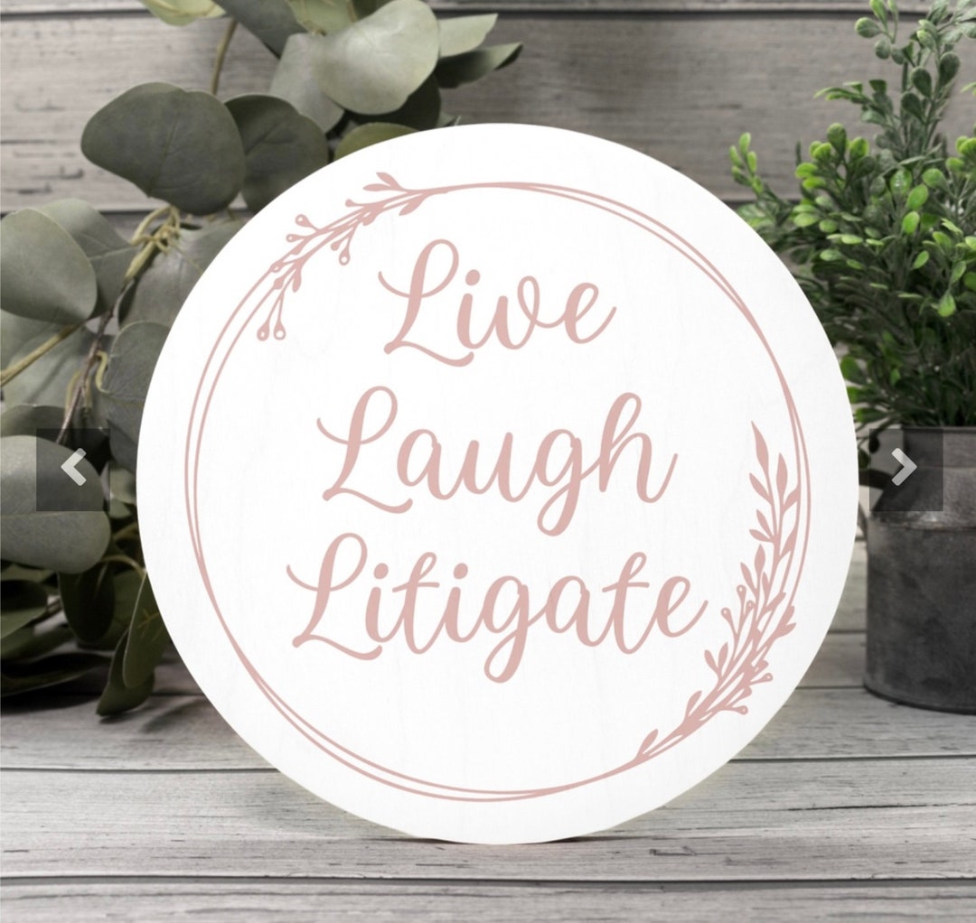 Live Laugh Litigate - Dusty Rose. Wood Sign 8" (round) - Etsy