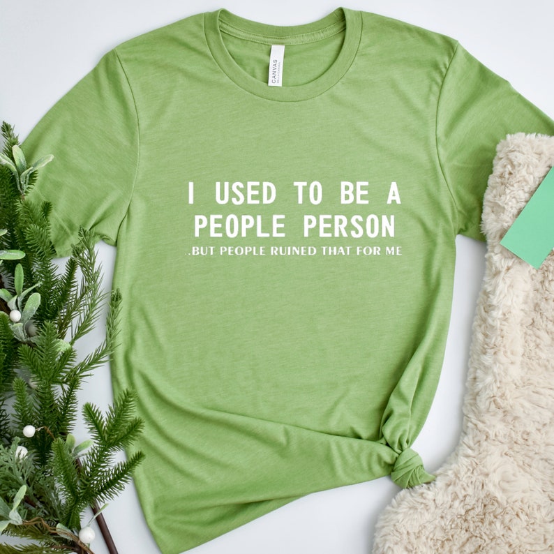 I Used to Be A People Person but People Ruined That for Me T-shirt, Sarcastic Shirt, Funny ...