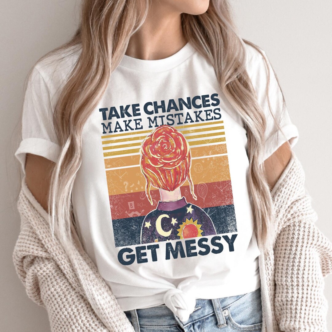 Take Chances Make Mistakes Get Messy Teacher Life Shirt, Teacher Gift ...