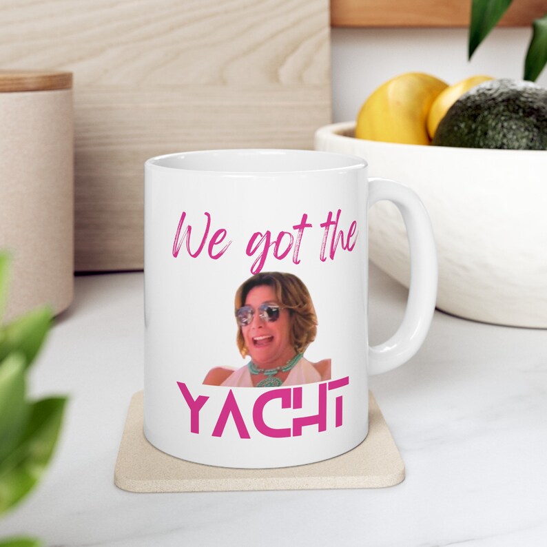 Real Housewives of New York Luann De Lesseps "we Got the Yacht!" Mug ...
