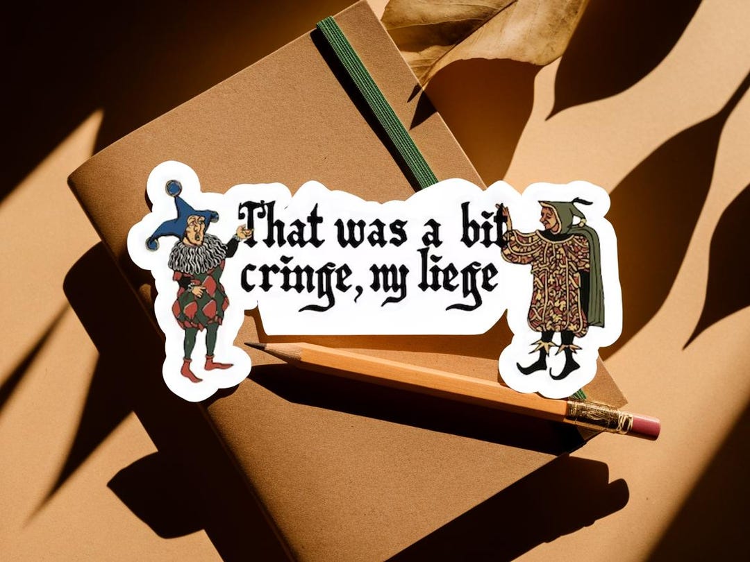 Cringe, My Liege Medieval Meme Vinyl Sticker, Humor Jester Decal, Cute ...