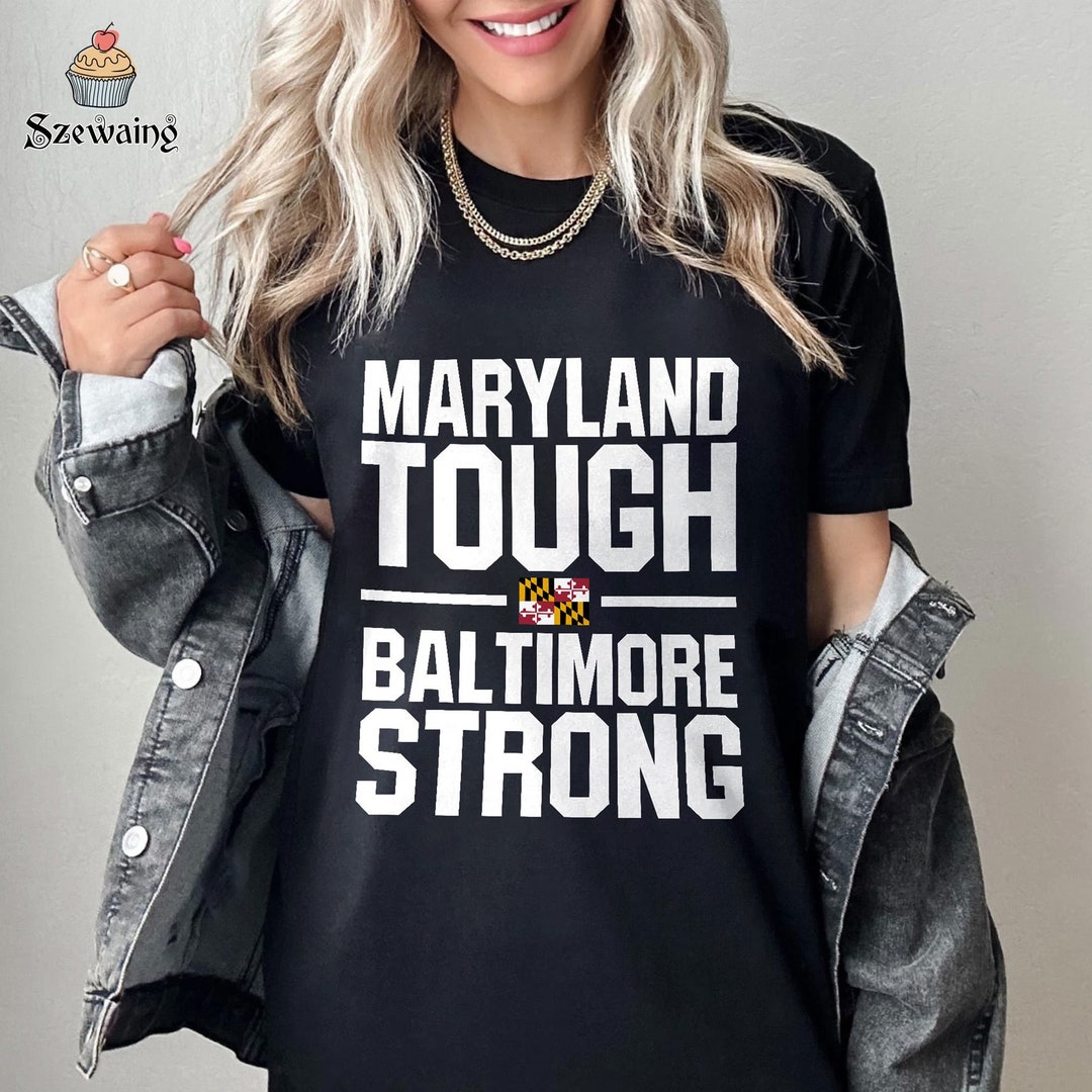 Maryland Tough Baltimore Strong Shirt, Maryland Tough Baltimore Strong ...