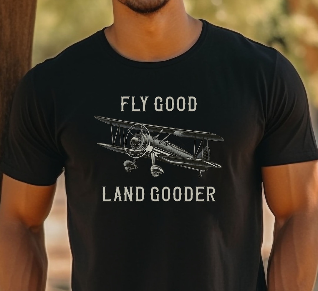 Fly Good Land Gooder Airplane Shirt, Airline Pilot Shirts, Pilot T ...