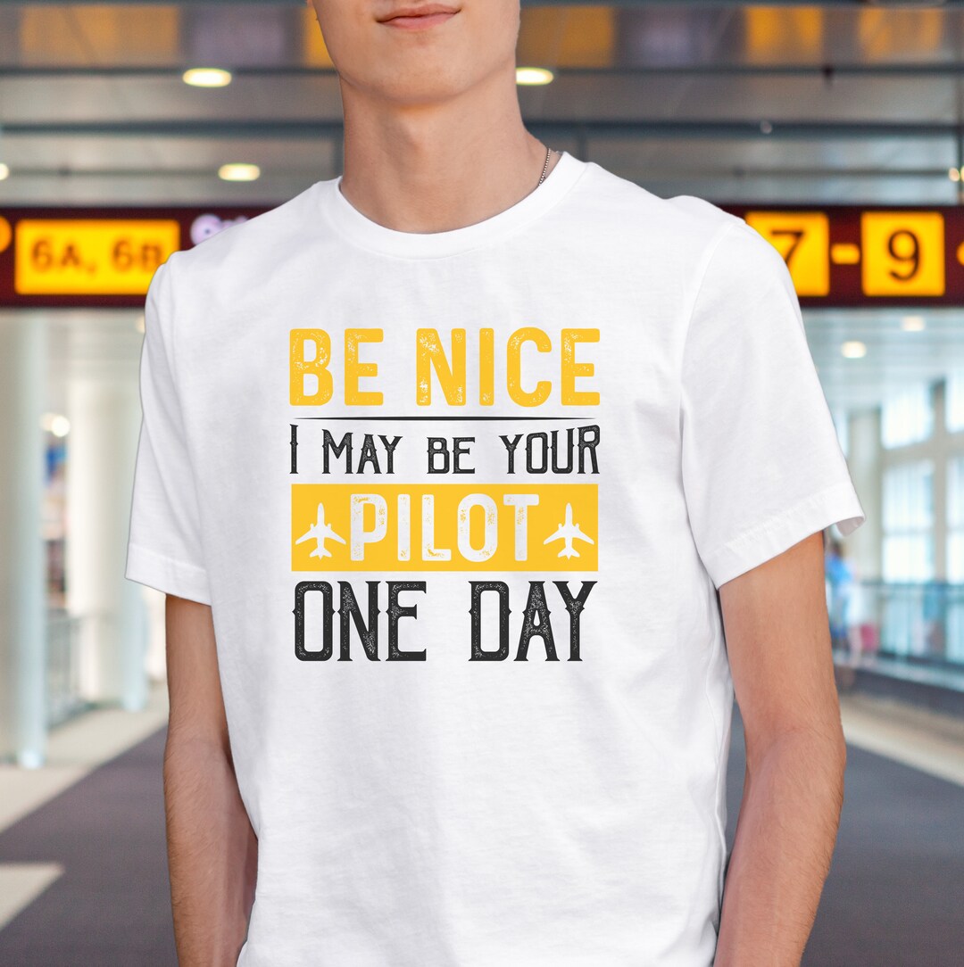 Be Nice I Might Be Your Pilot One Day, Yellow and Black Pilot Jersey ...