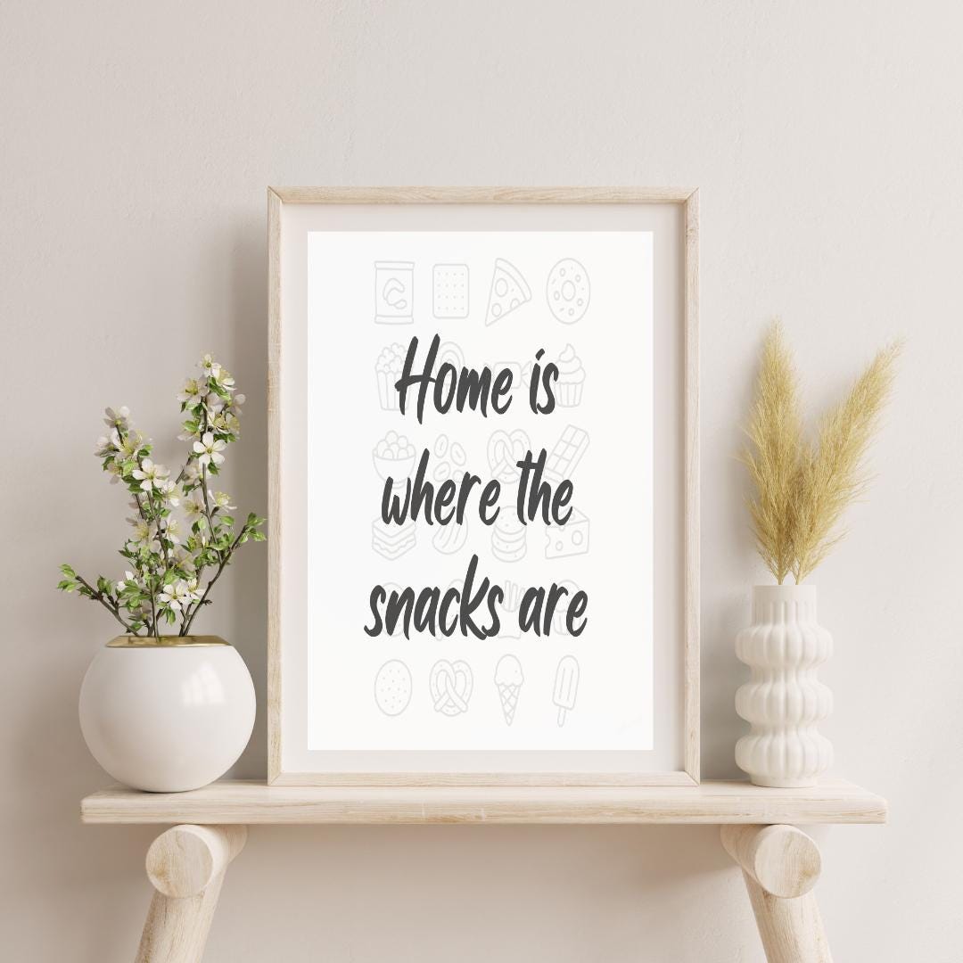 Home is Where the Snacks Are, Motivational Quote Wall Art ...