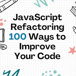 100 Ways to Improve Your Code - Javascript Refactoring - Etsy