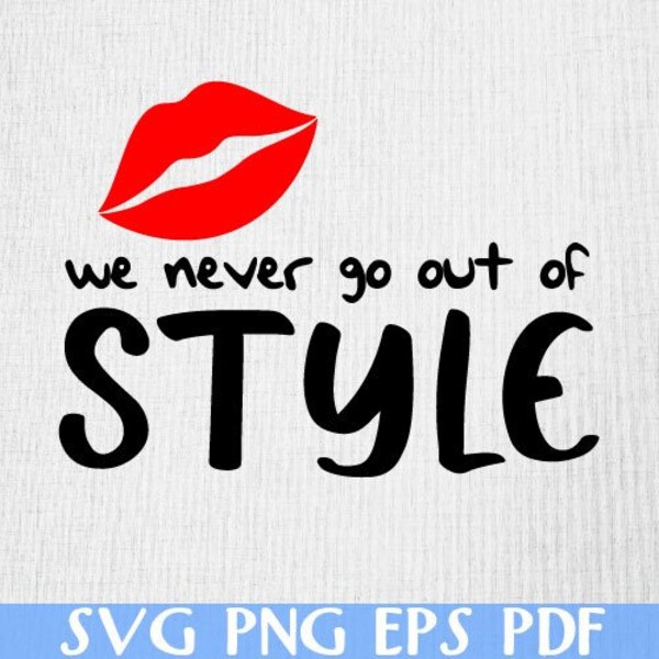 We Never Go Out of Style Svg - Etsy