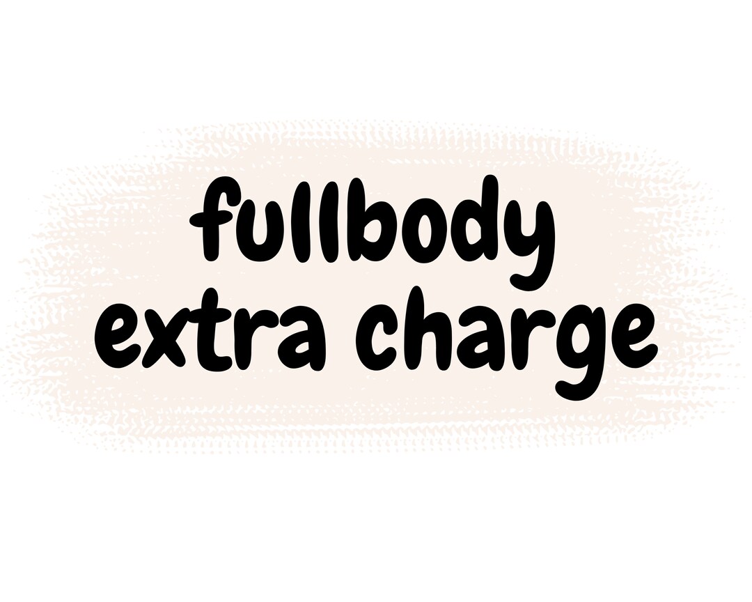 Custom Full Body Extra Charge - Etsy