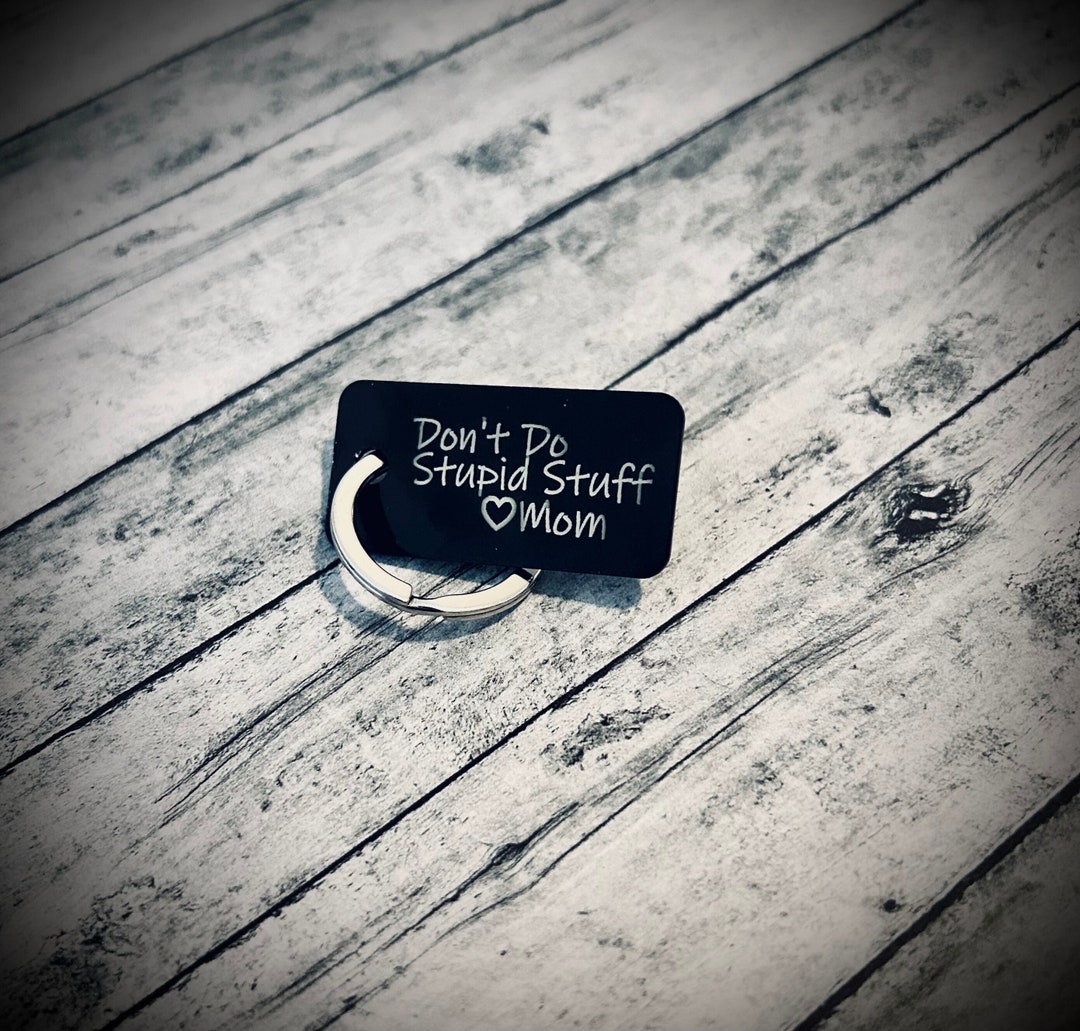 Custom Don't Do Stupid Stuff, Funny Keychain Personalized, Graduation ...