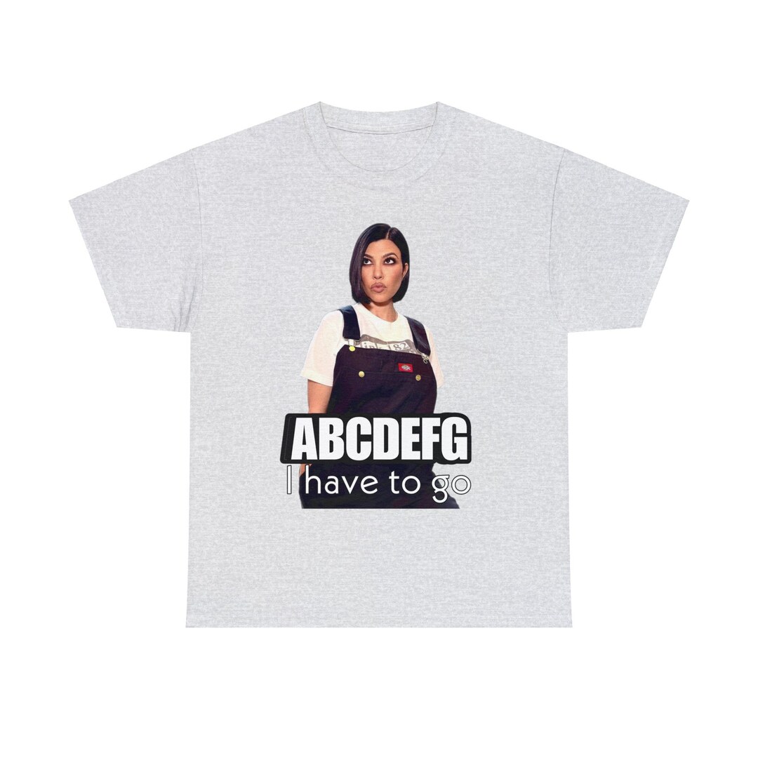 Kourtney Kardashian - ABCDEFG I Have to Go - Unisex Heavy Cotton Tee - Etsy