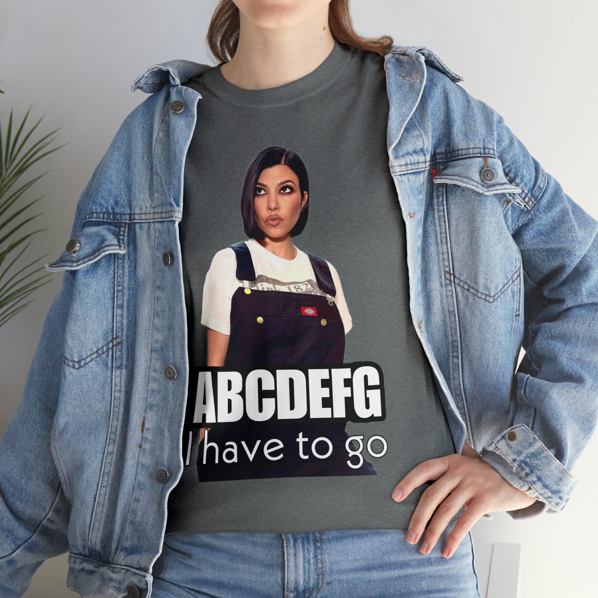 Kourtney Kardashian ABCDEFG I Have to Go Unisex Heavy - Etsy