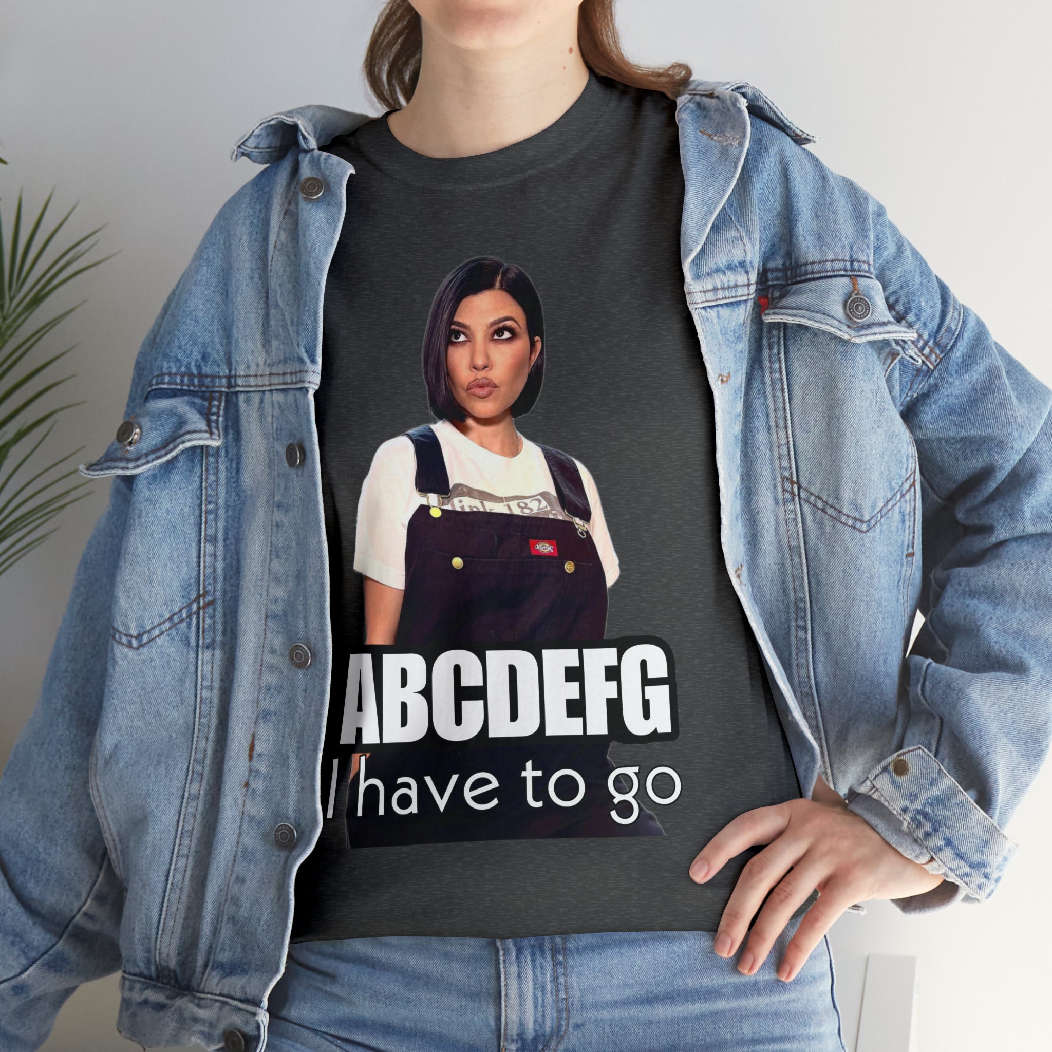 Kourtney Kardashian ABCDEFG I Have to Go Unisex Heavy - Etsy