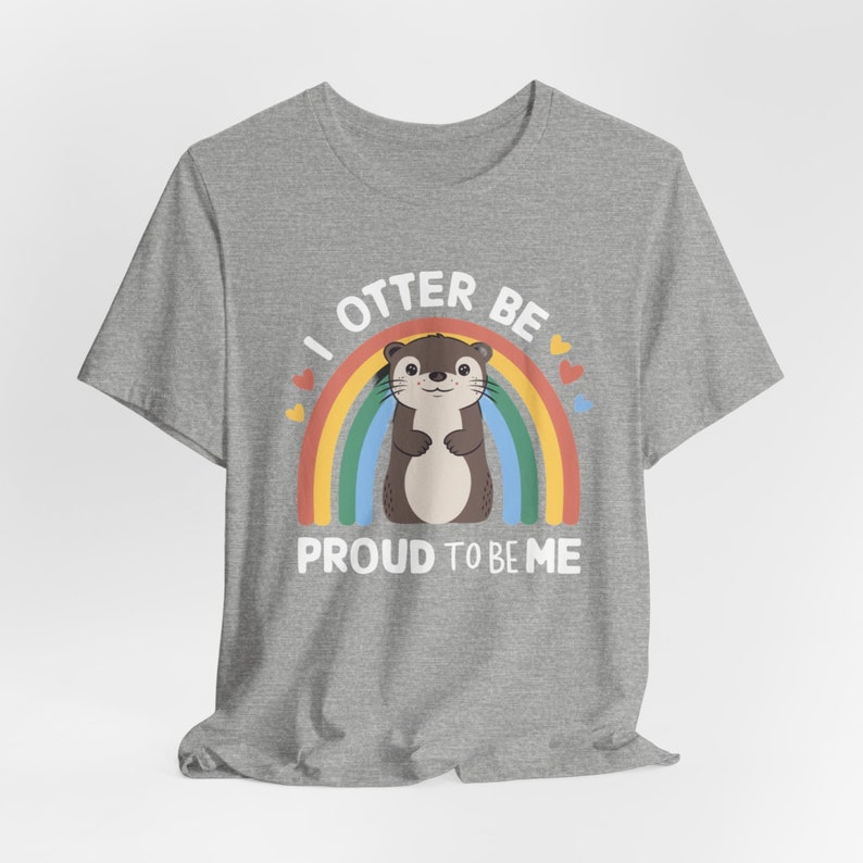 I Otter Be Proud to Be Me T-shirt Cute Cartoon Otter Under Rainbow and ...