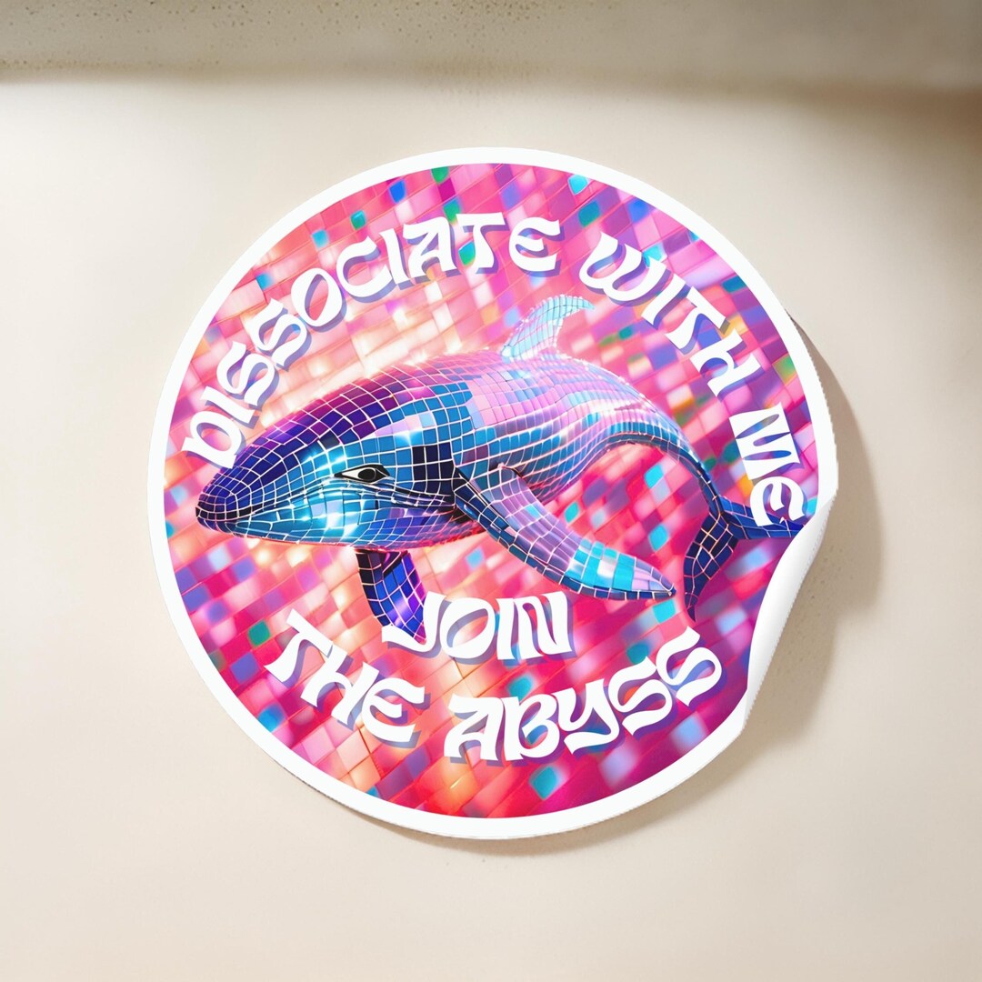 Dissociating Disco Whale Join the Abyss Sticker Self Deprecating Cute Humor Waterproof UV ...