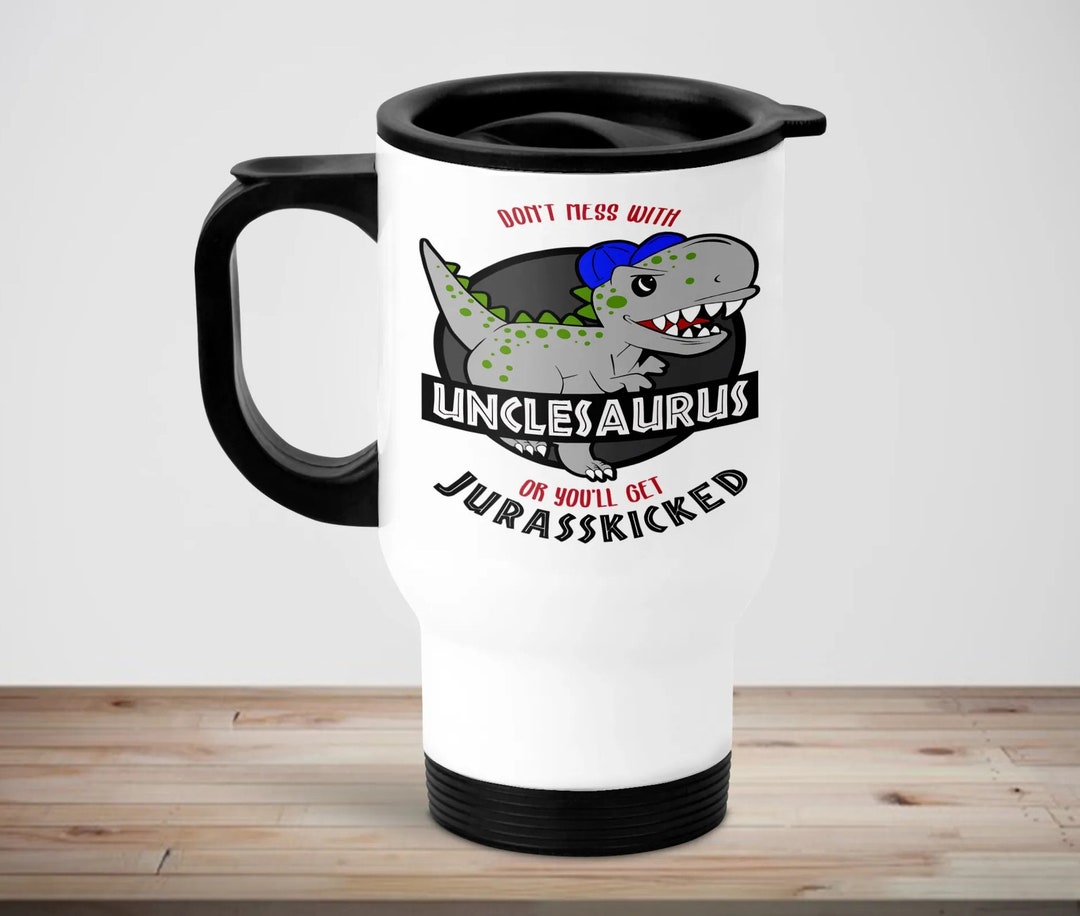Don't Mess With Unclesaurus or You'll Get Jurasskicked | Uncle Gift ...