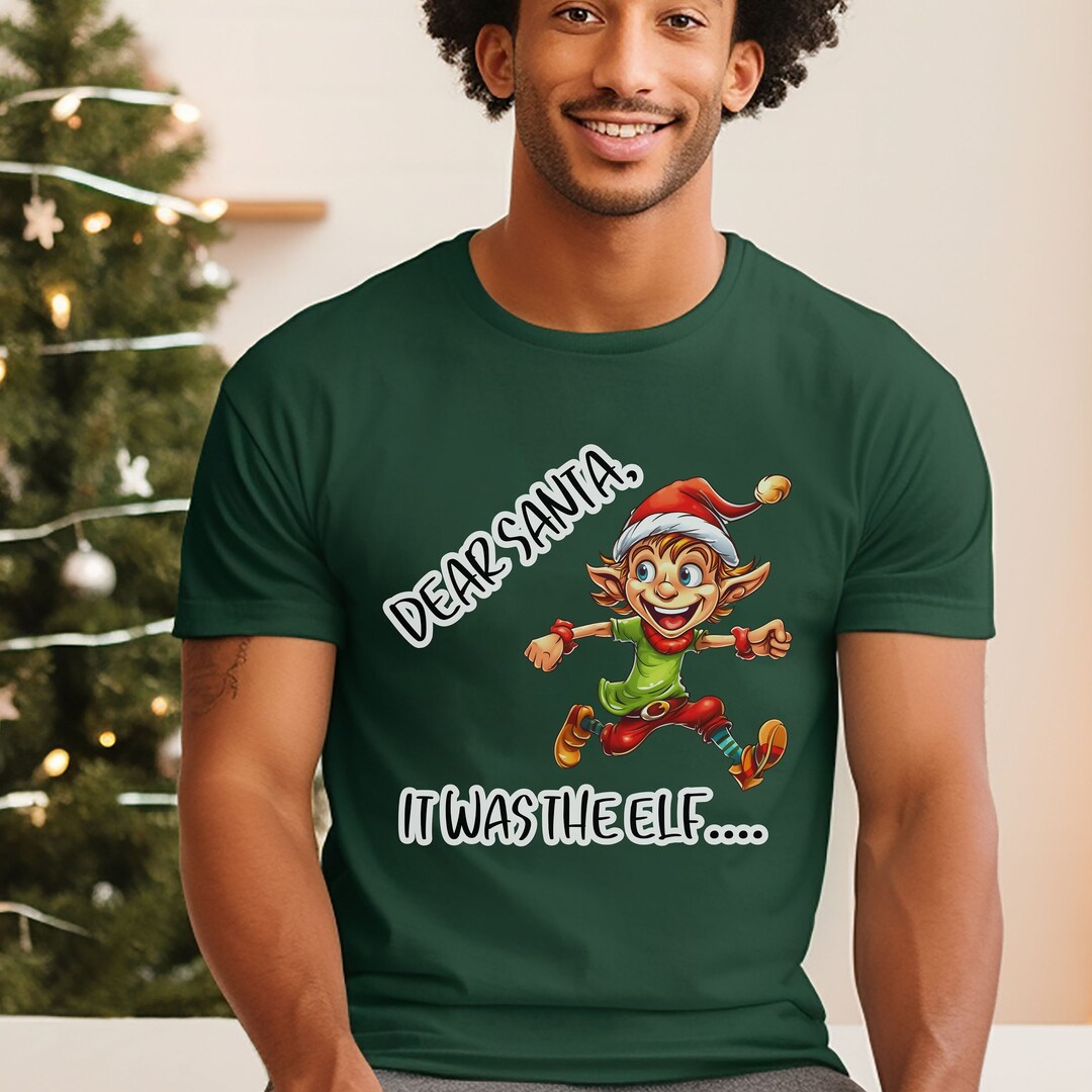 Dear Santa the Elf Did It Cheeky Christmas T-shirt Unisex - Etsy