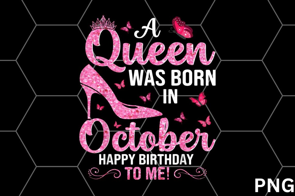A Queen Was Born in October Png, Happy Birthday to Me for Women Png - Etsy
