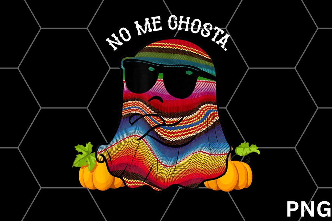 No Me Ghosta Funny Mexican Png Halloween Ghost Boo Mexico PNG - Etsy