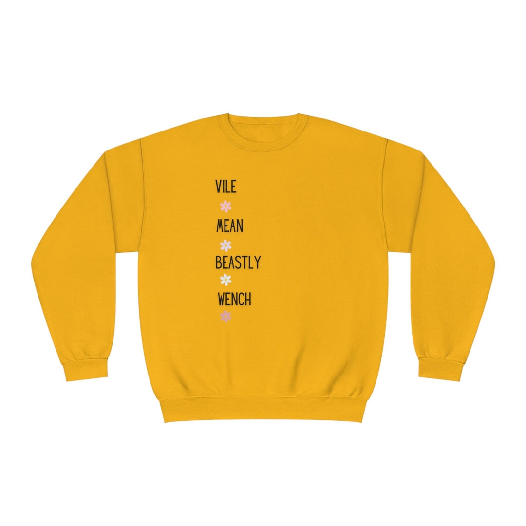 Vile. Mean. Beastly. Wench. Crewneck Sweatshirt. Perfect Gift for the ...