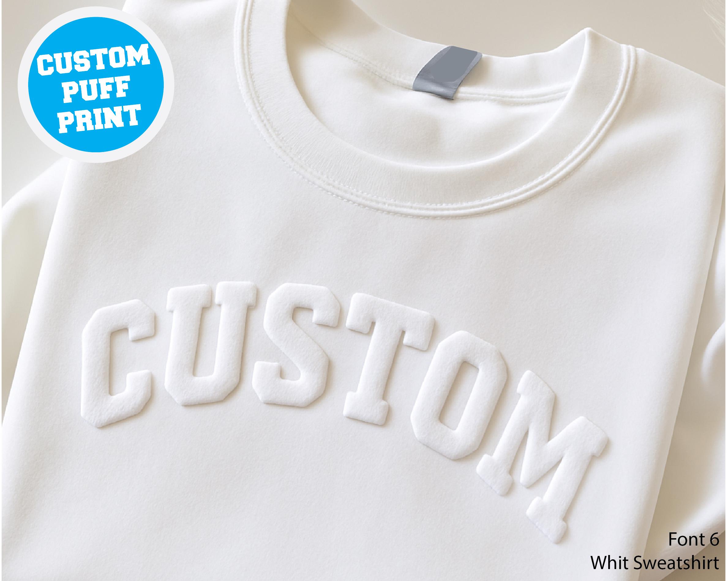 Custom Puff Embossed Sweatshirt - Personalized Raised Text Hoodie ...