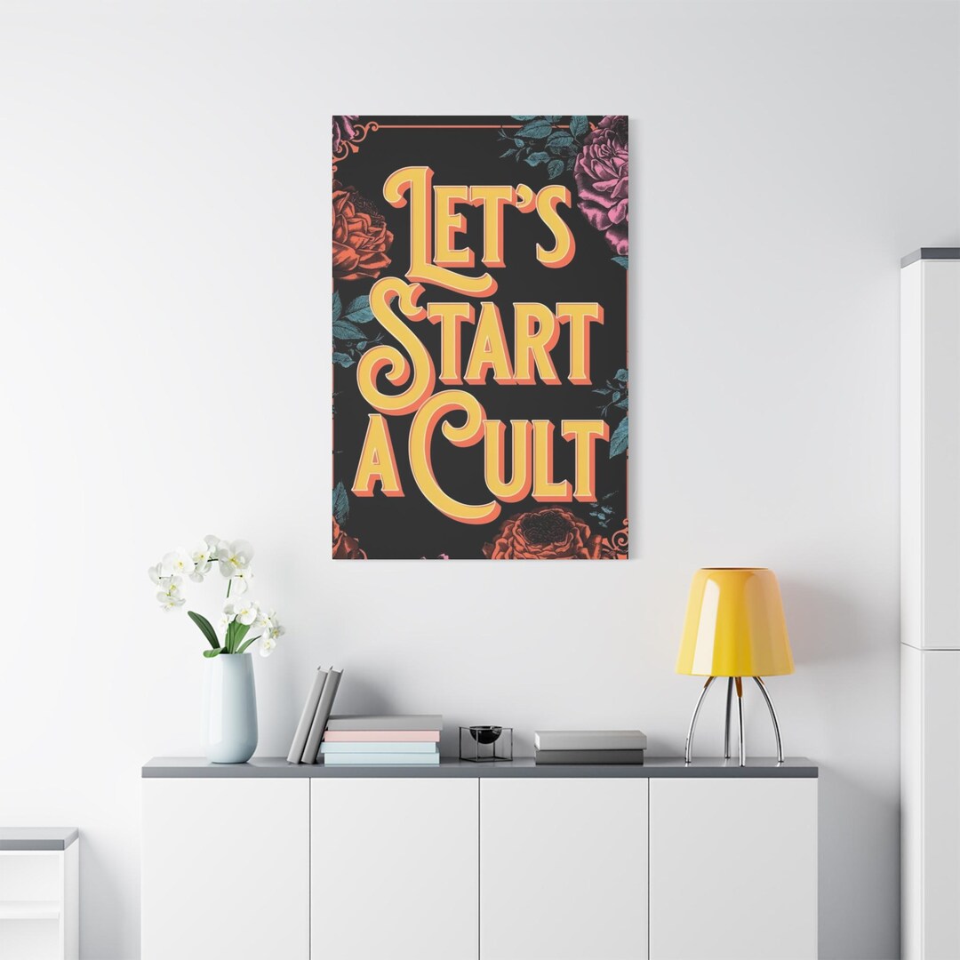 Dark Humor Canvas Print, Cult Quote Wall Art, Let's Start a Cult, Home ...