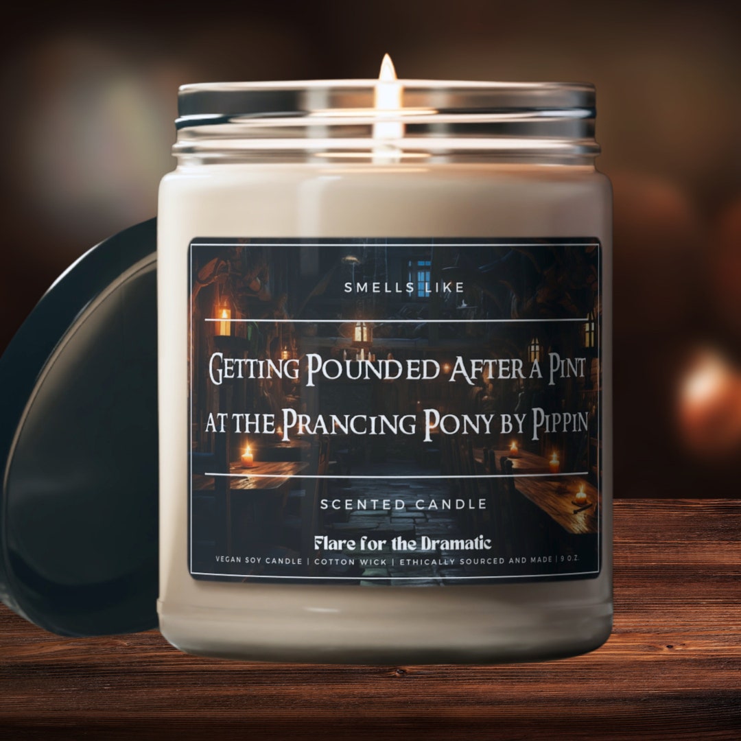 Smells Like Getting Pounded After a Pint at the Prancing Pony by Pippin ...