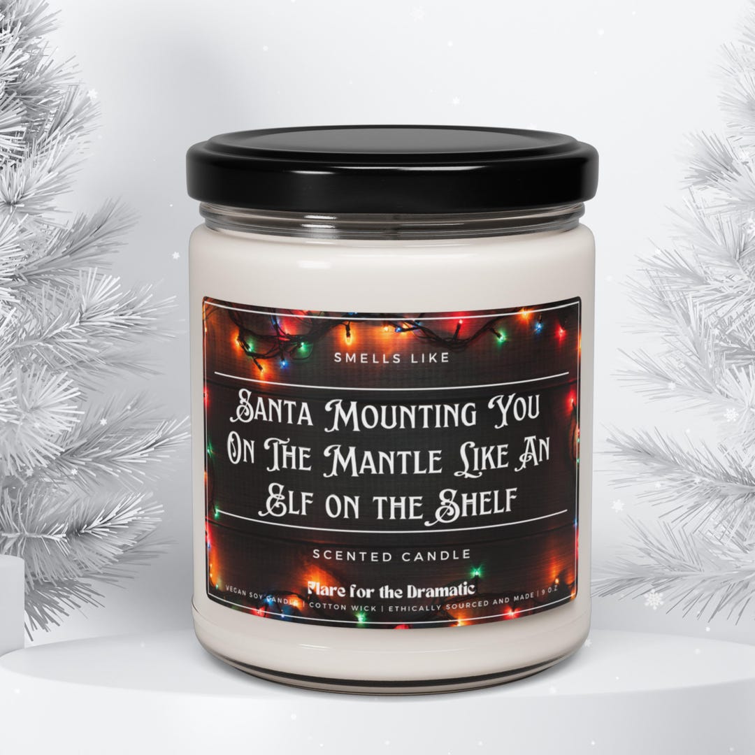 Smells Like Santa Mounting You on the Mantle Like an Elf …. Shelf ...