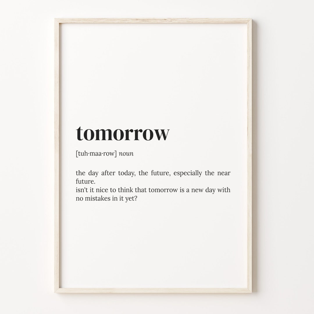 Tomorrow Definition Print, Dictionary Poster, Quote Wall Art ...