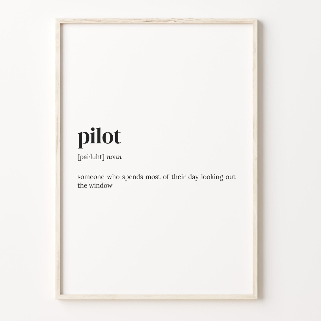 Pilot Definition Print, Dictionary Poster, Quote Wall Art, Funny Pilot Art, Gift for Pilot ...