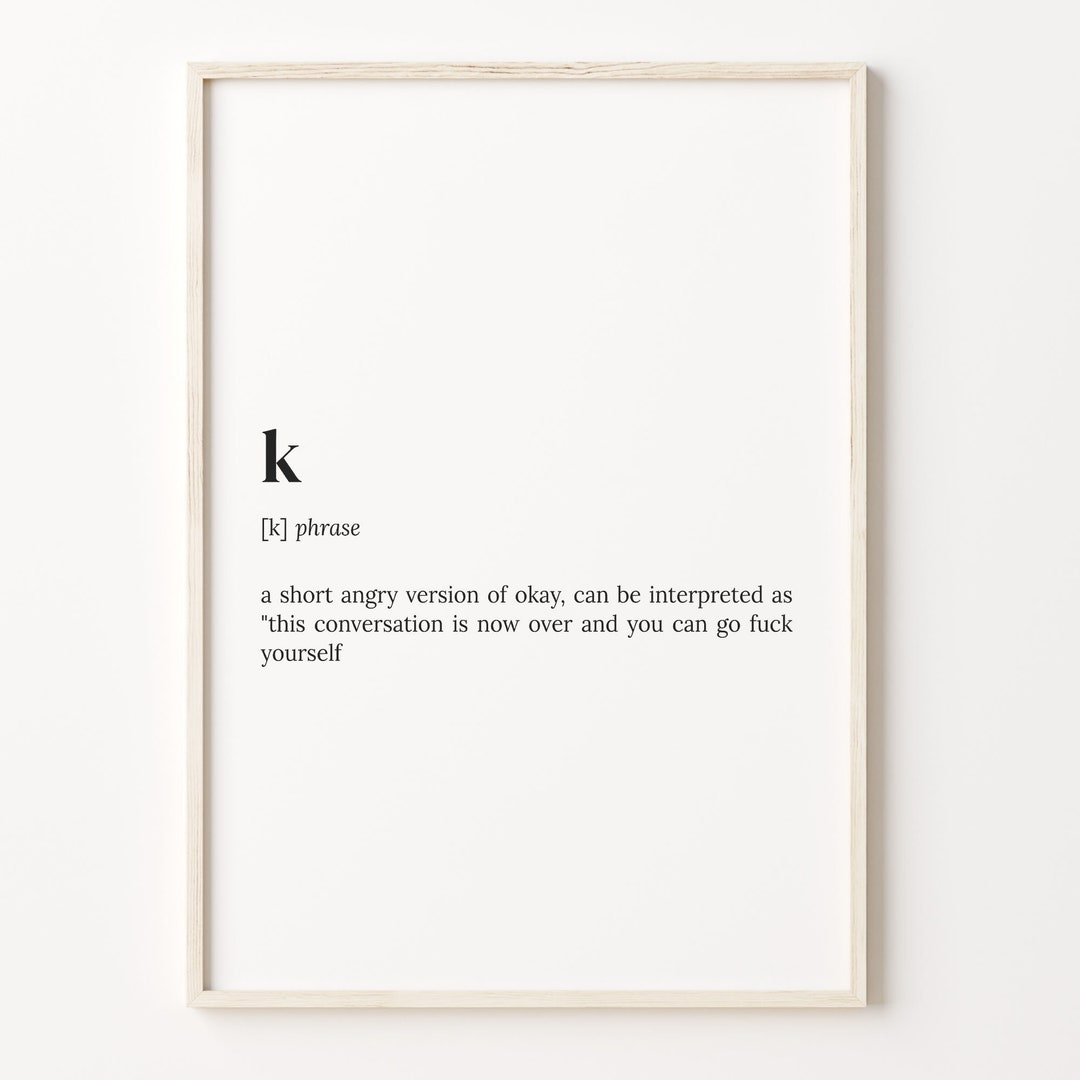 K Definition Print, Dictionary Poster, Quote Wall Art, Funny Sercastic ...